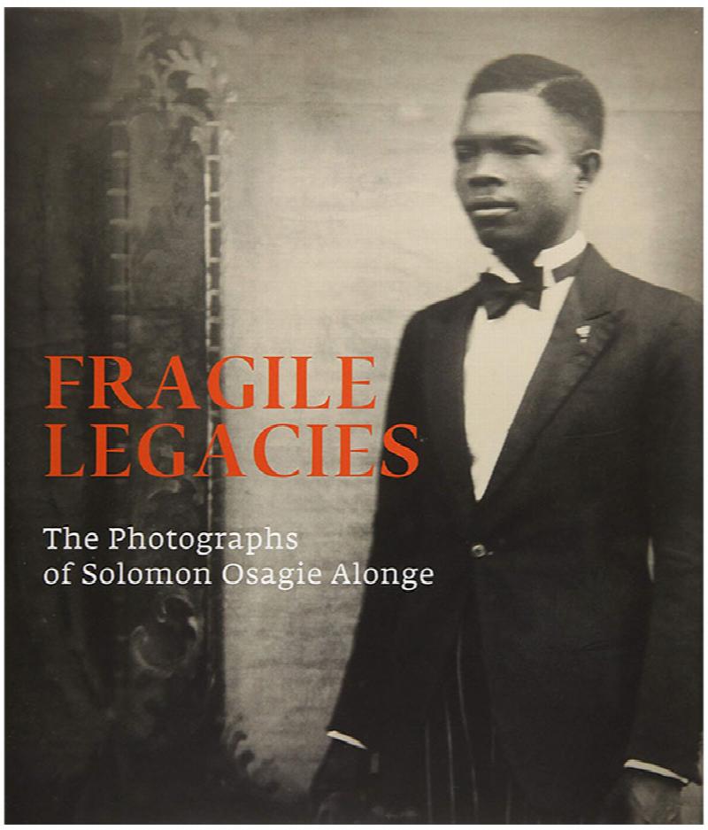 Fragile Legacies: The Photographs of Solomon Osagie Alonge